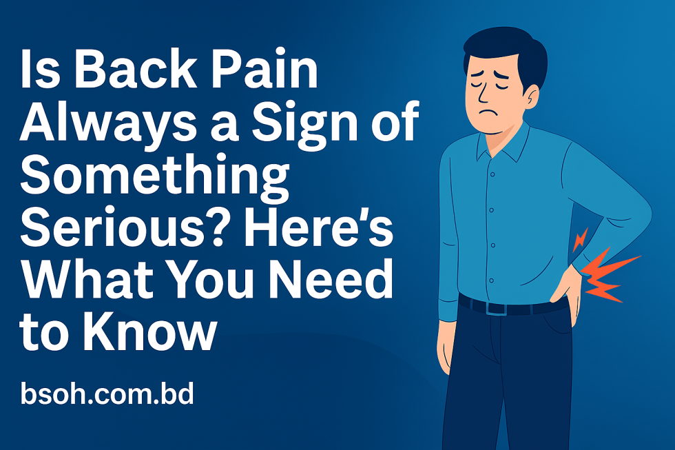 is back pain always serious? understand the signs & solutions